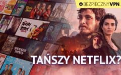 Jak oglądać polski Netflix za granicą w 2025? [poradnik]